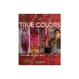 True Colors: World Masters of Natural Dyes and Pigments | slowfiber